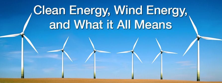 Clean Energy, Wind Energy and What it All Means – Air Innovations